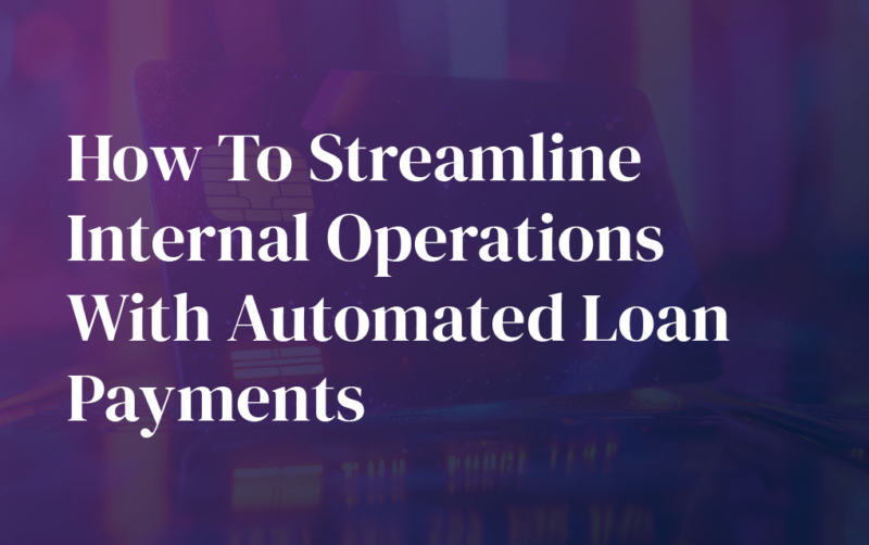 How To Streamline Internal Operations With Automated Loan Payments - Tyfone
