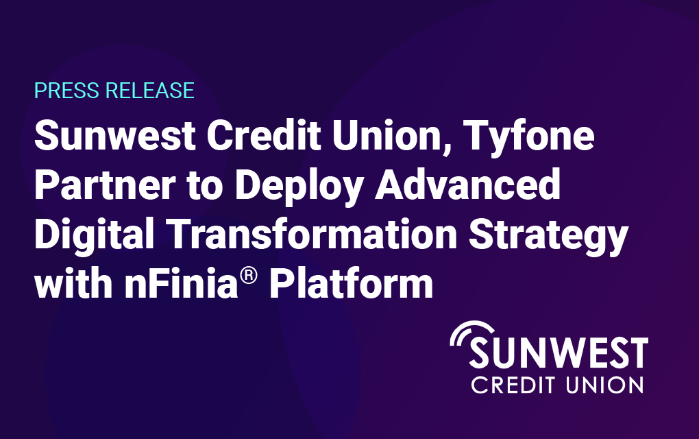 Sunwest Credit Union, Tyfone Partner to Deploy Advanced Digital ...